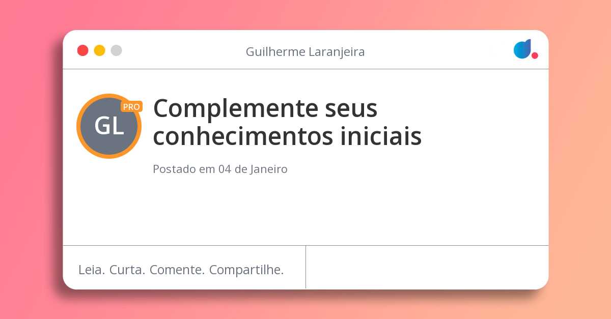 Complemente seus conhecimentos iniciais | Guilherme Laranjeira ...