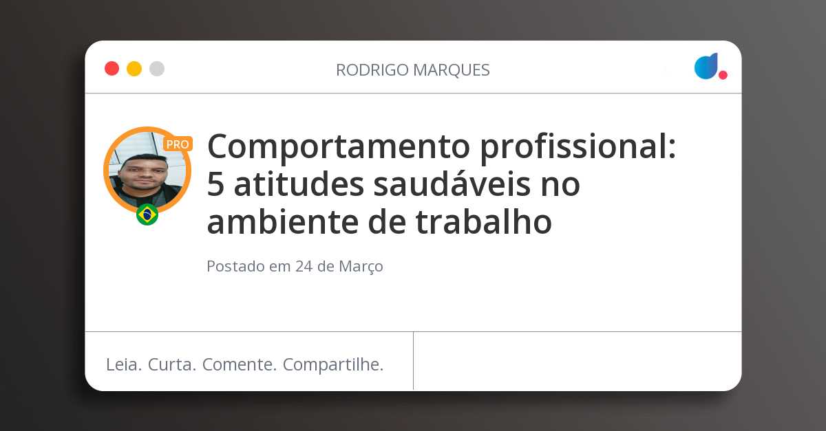 Comportamento Profissional 5 Atitudes Saudáveis No Ambiente De