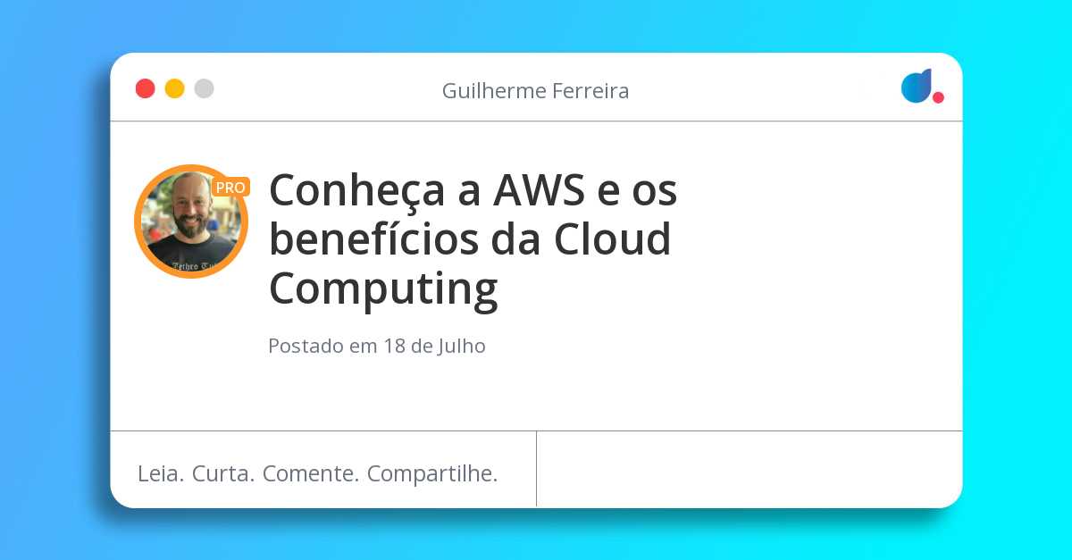 Conheça a AWS e os benefícios da Cloud Computing