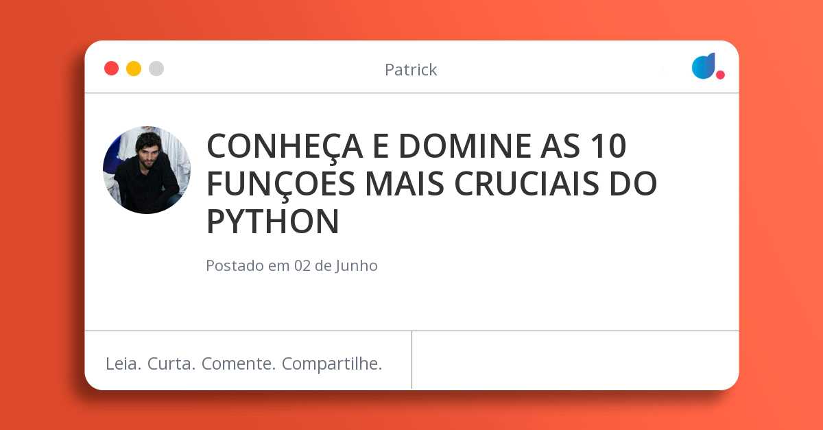 CONHEÇA E DOMINE AS 10 FUNÇOES MAIS CRUCIAIS DO PYTHON CONHEÇA E DOMINE AS 10 FUNÇOES MAIS CRUCIAIS DO PYTHON