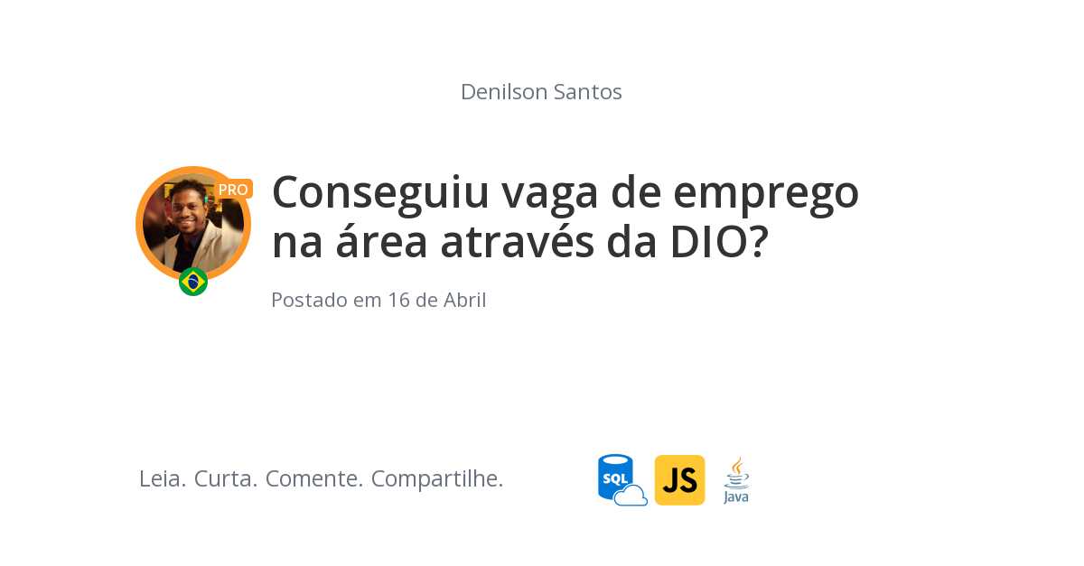 Conseguiu vaga de emprego na área através da DIO? | Denilson Santos | SQL | JavaScript | Java | DIO