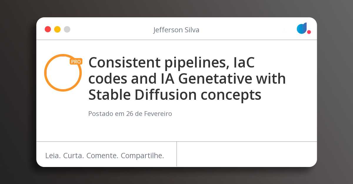 About Consistent pipelines, IaC codes and IA Genetative with Stable ...