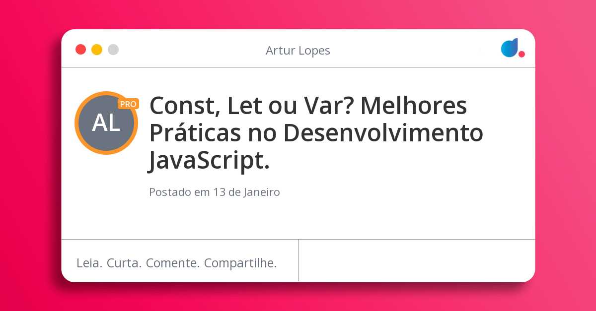 Const, Let ou Var? Melhores Práticas no Desenvolvimento JavaScript. Const, Let ou Var? Melhores Práticas no Desenvolvimento JavaScript.