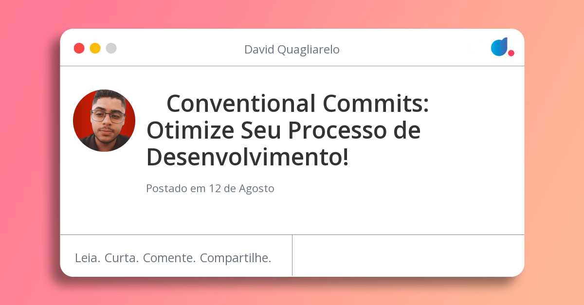 🚀 Conventional Commits: Otimize Seu Processo de Desenvolvimento! 🚀