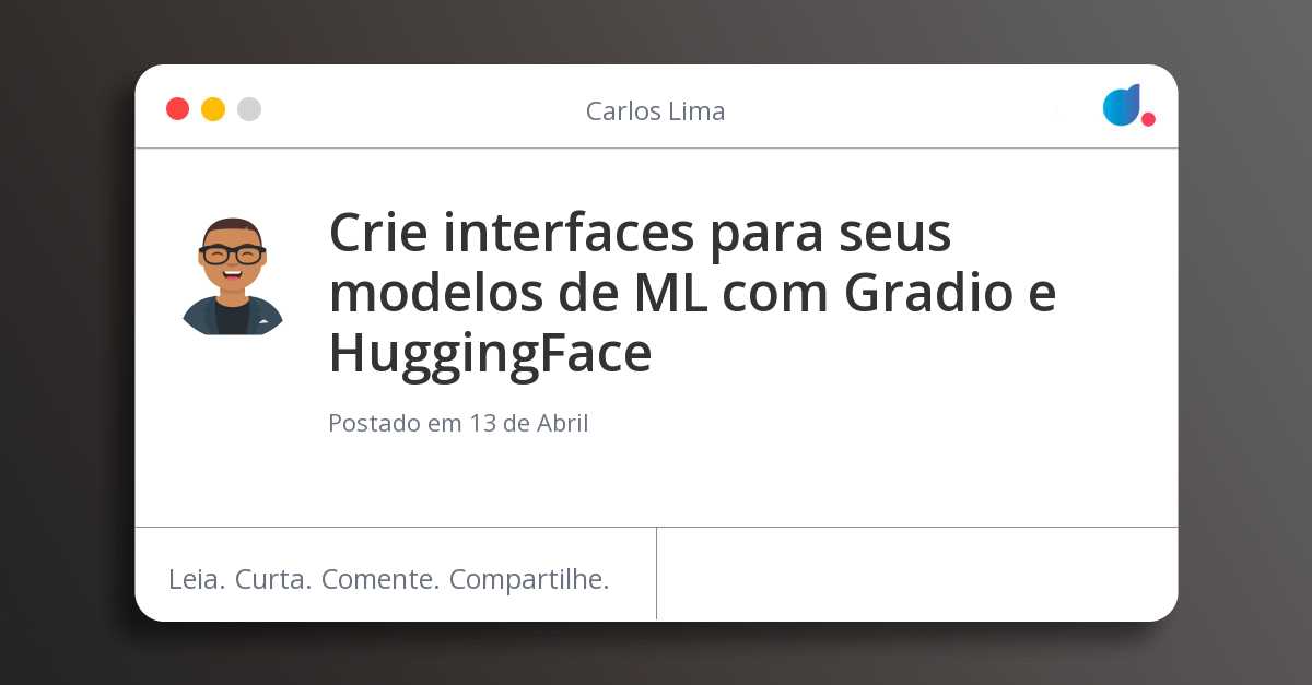 Crie Interfaces Para Seus Modelos De Ml Com Gradio E Huggingface Carlos Lima Dio