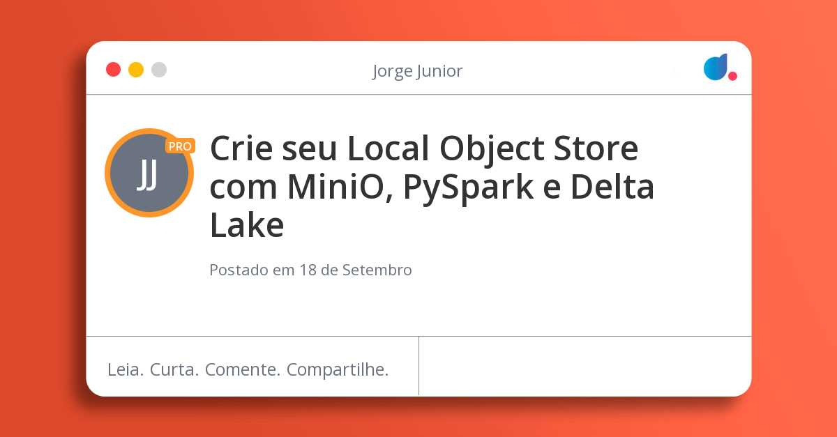 Crie seu Local Object Store com MiniO, PySpark e Delta Lake