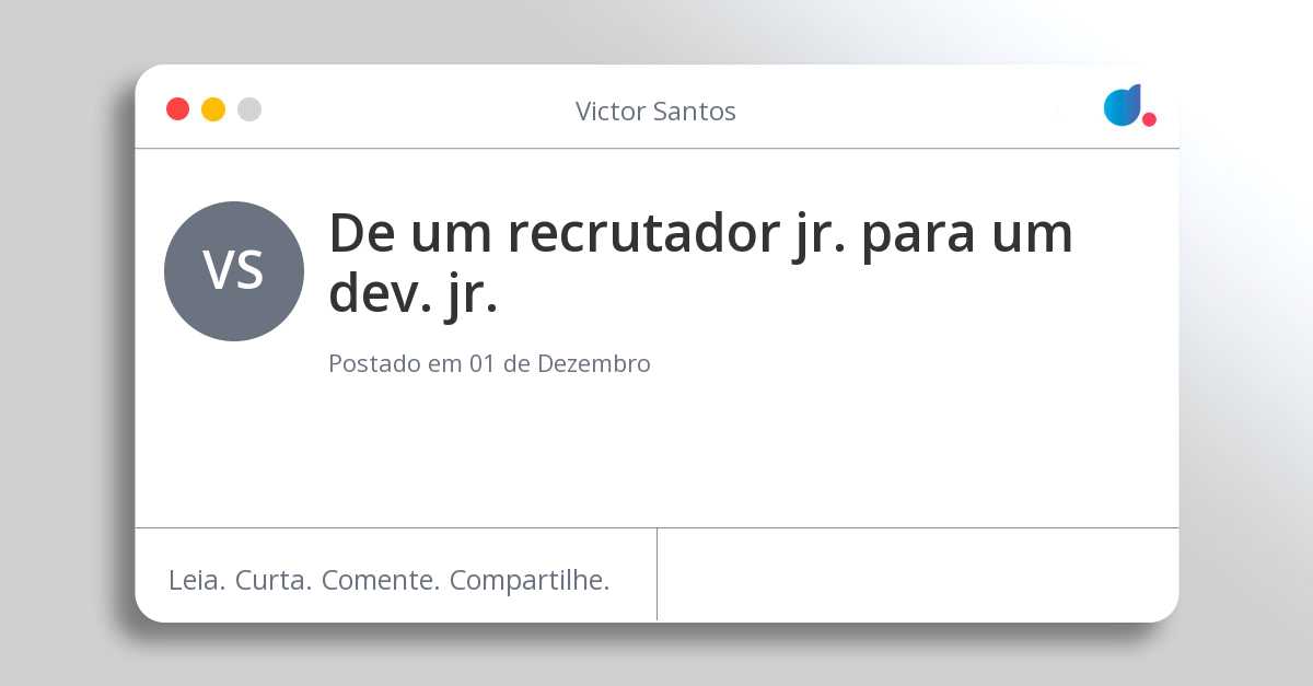 De um recrutador jr. para um dev. jr.