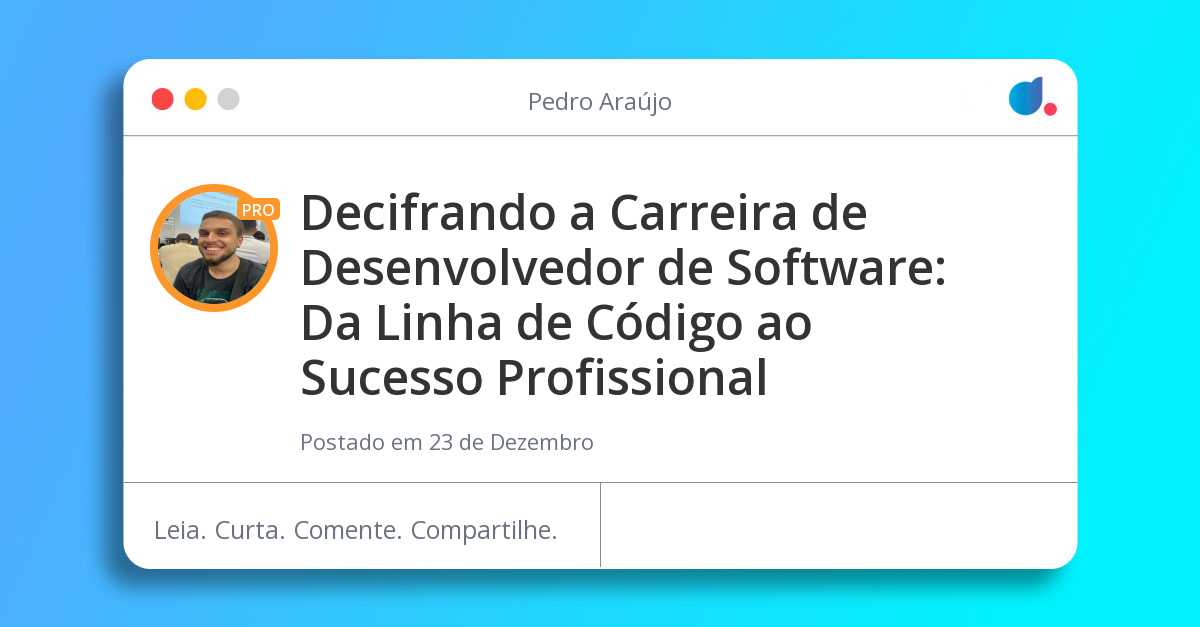 Decifrando a Carreira de Desenvolvedor de Software: Da Linha de Código ao Sucesso Profissional