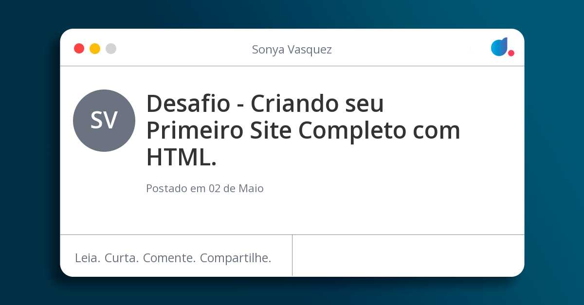 Desafio - Criando seu Primeiro Site Completo com HTML.