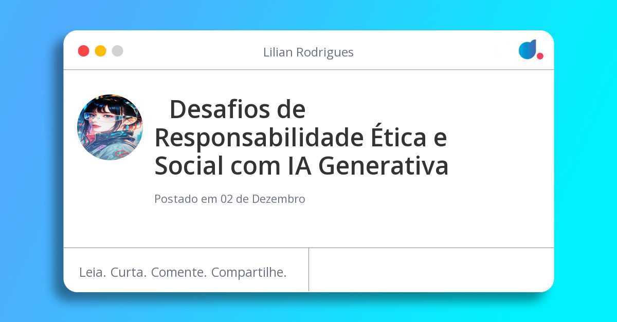💭Desafios de Responsabilidade Ética e Social com IA Generativa