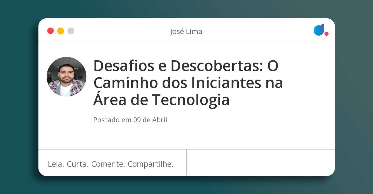 Desafios e Descobertas: O Caminho dos Iniciantes na Área de Tecnologia