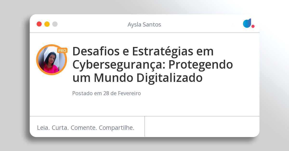 Desafios e Estratégias em Cybersegurança: Protegendo um Mundo Digitalizado