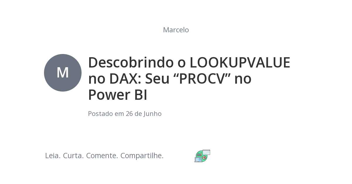 Descobrindo o LOOKUPVALUE no DAX: Seu “PROCV” no Power BI
