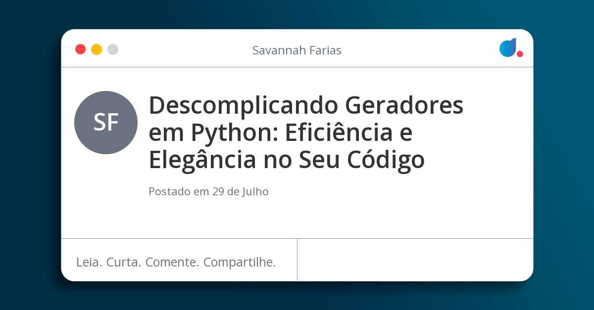 Descomplicando Geradores em Python: Eficiência e Elegância no Seu Código