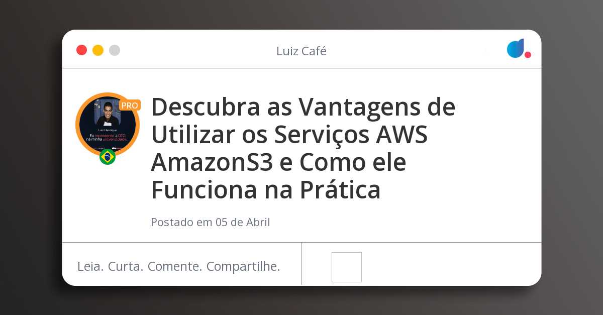 Descubra as Vantagens de Utilizar os Serviços AWS AmazonS3 e Como ele ...