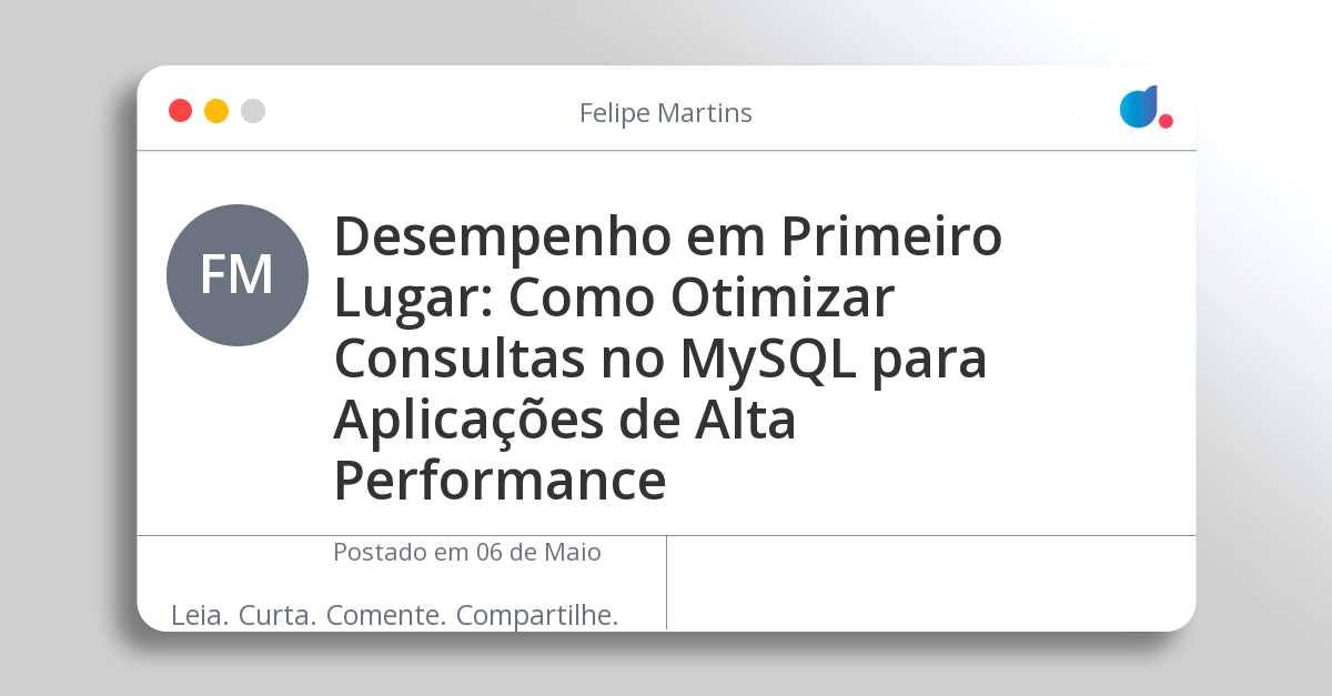 Desempenho em Primeiro Lugar: Como Otimizar Consultas no MySQL para ...