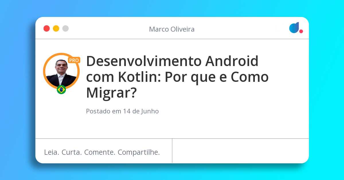 Desenvolvimento Android Com Kotlin Por Que E Como Migrar