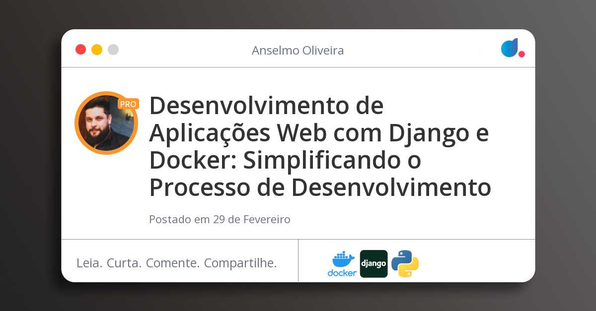 Desenvolvimento De Aplicações Web Com Django E Docker Simplificando O Processo De Desenvolvimento