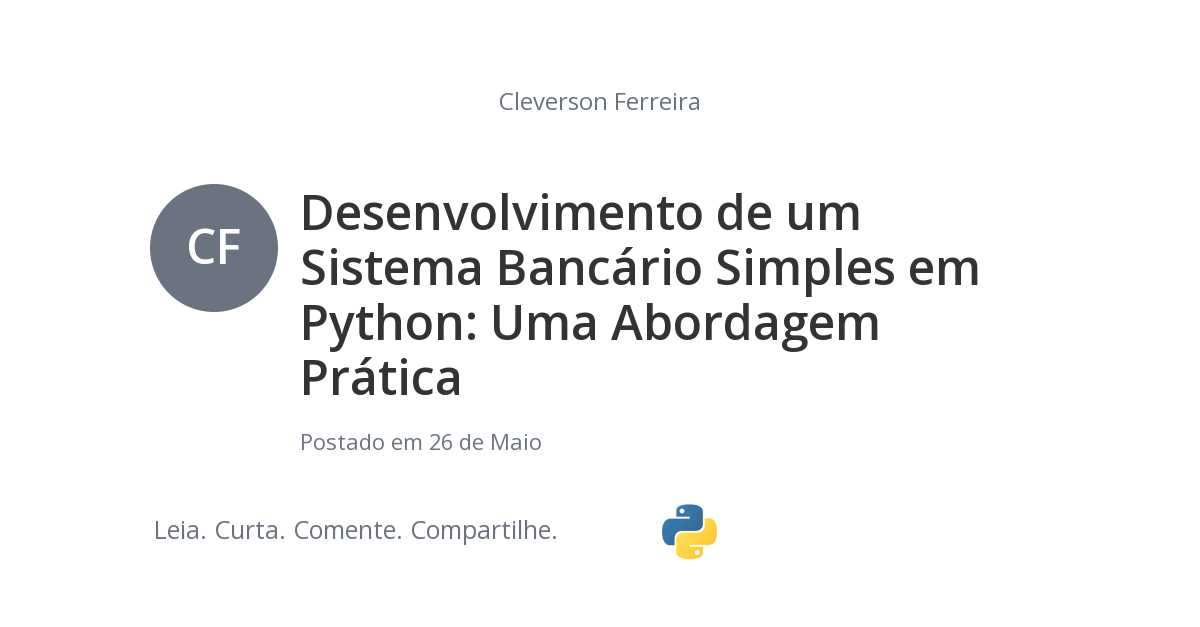 Desenvolvimento de um Sistema Bancário Simples em Python: Uma Abordagem Prática