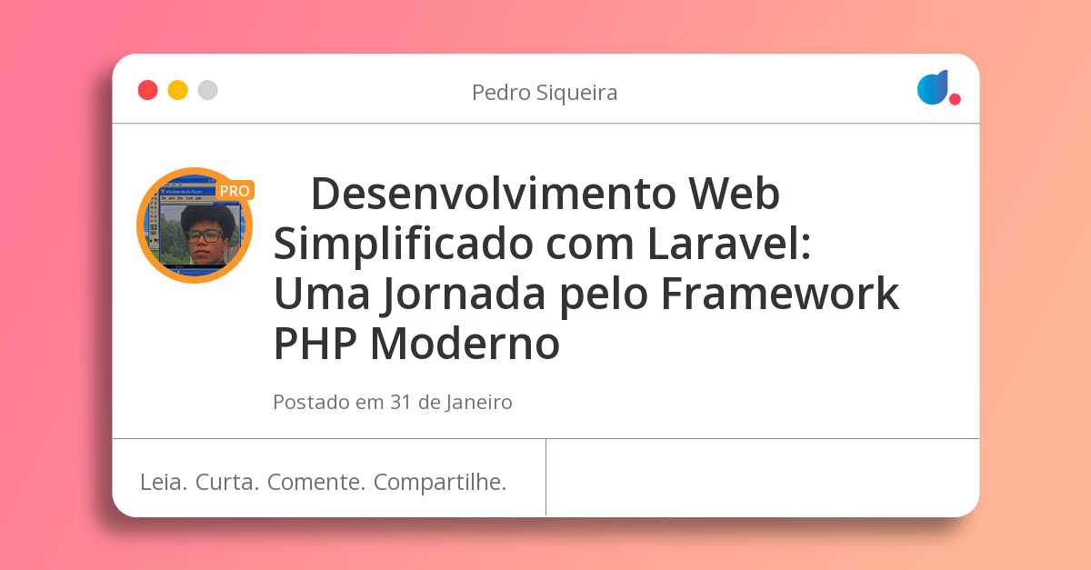 🚀 Desenvolvimento Web Simplificado com Laravel: Uma Jornada pelo Framework PHP Moderno