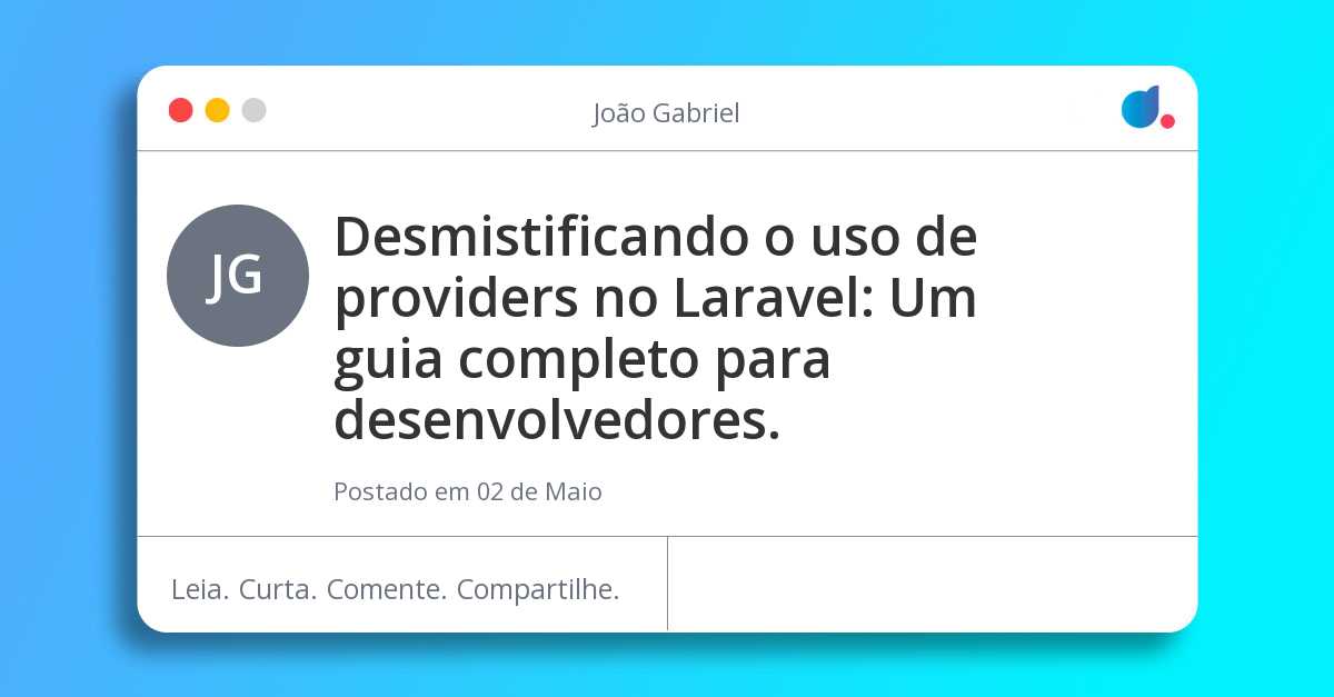 Desmistificando o uso de providers no Laravel: Um guia completo para desenvolvedores.