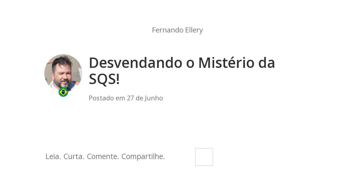 Desvendando o Mistério da SQS! Desvendando o Mistério da SQS!
