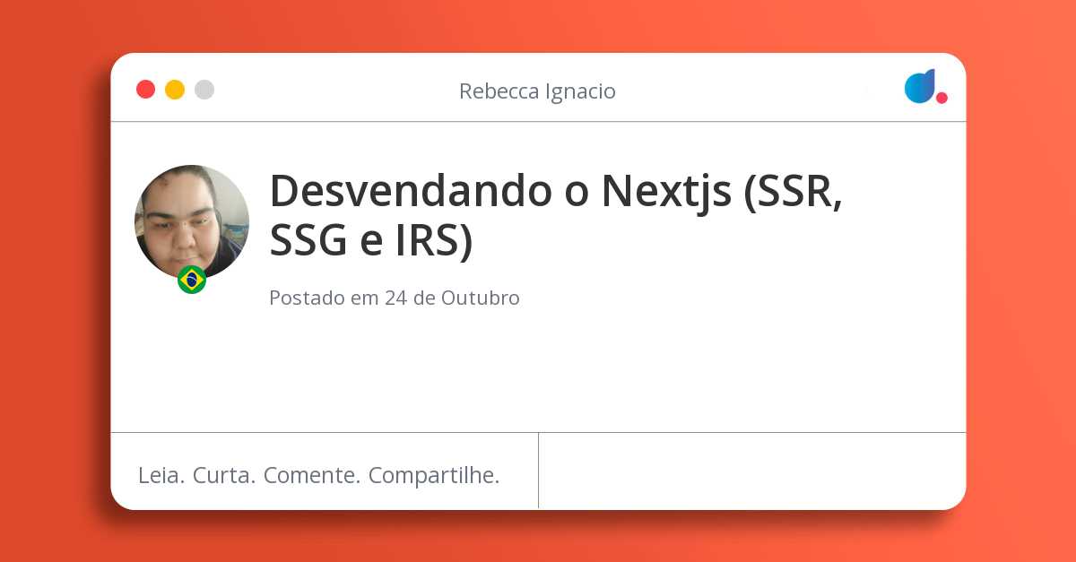 Desvendando o Nextjs (SSR, SSG e ISR) Desvendando o Nextjs (SSR, SSG e ISR)