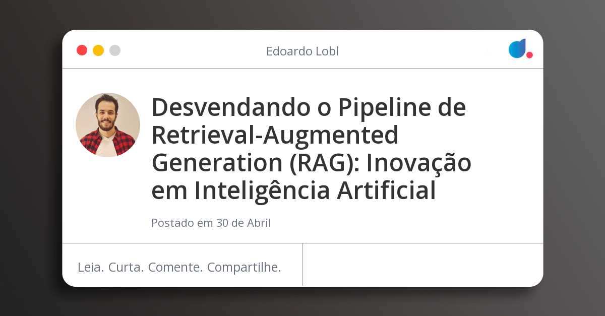 Desvendando o Pipeline de Retrieval-Augmented Generation (RAG ...