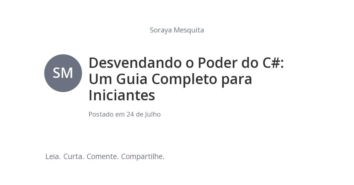 Desvendando o Poder do C#: Um Guia Completo para Iniciantes Desvendando o Poder do C#: Um Guia Completo para Iniciantes