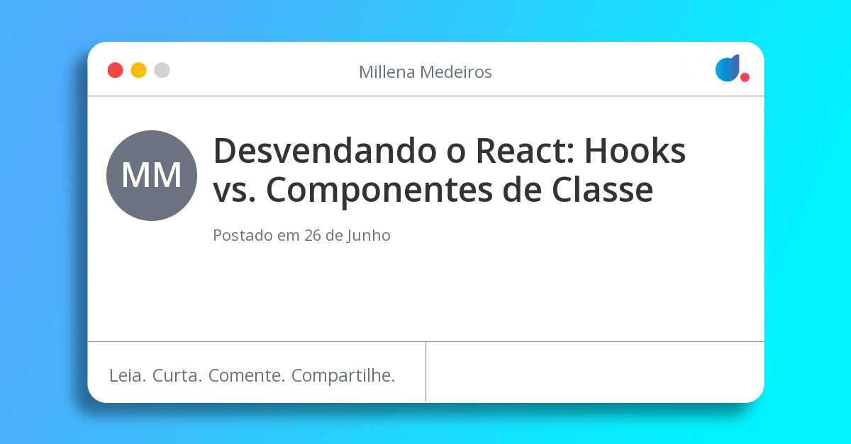Desvendando o React: Hooks vs. Componentes de Classe Desvendando o React: Hooks vs. Componentes de Classe