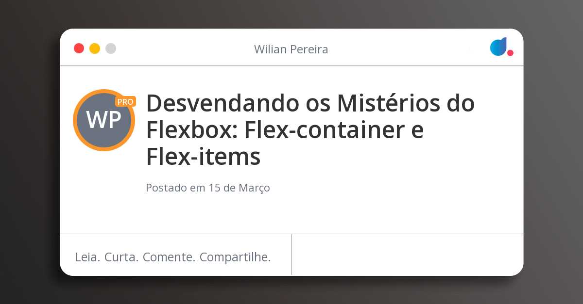 Desvendando os Mistérios do Flexbox: Flex-container e Flex-items Desvendando os Mistérios do Flexbox: Flex-container e Flex-items