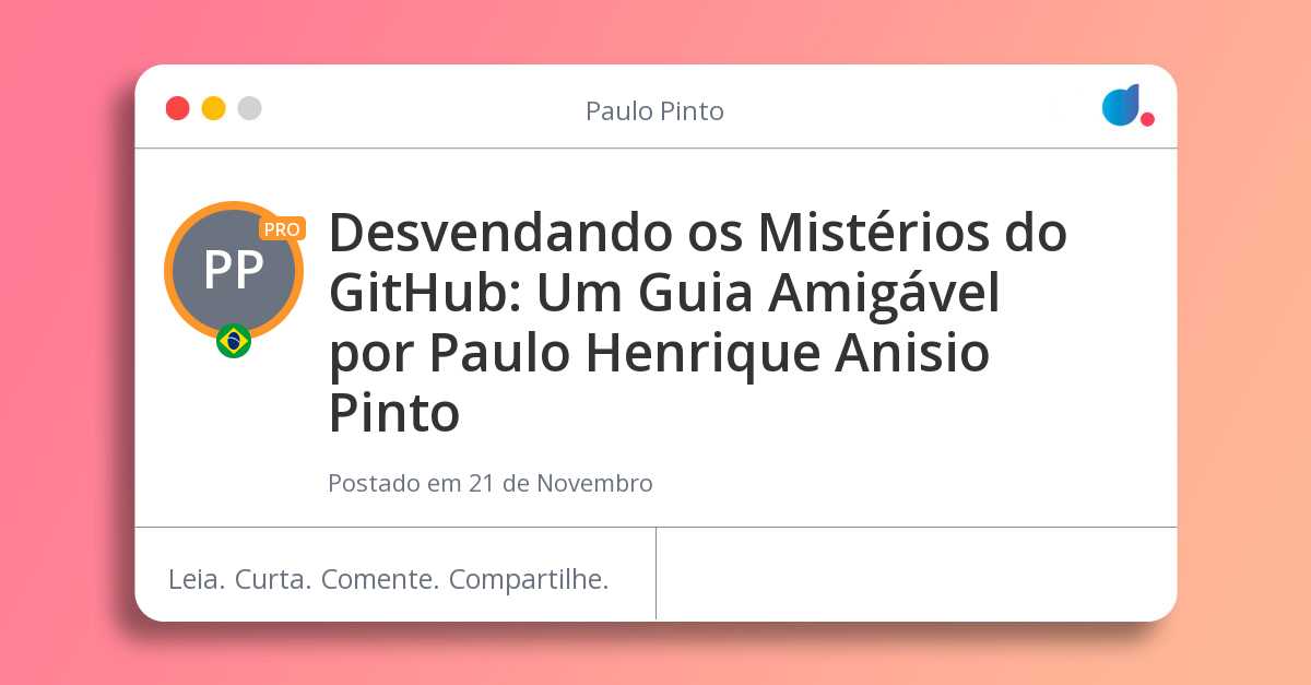 Desvendando os Mistérios do GitHub: Um Guia Amigável por Paulo Henrique Anisio Pinto