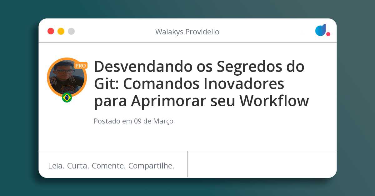 Desvendando os Segredos do Git: Comandos Inovadores para Aprimorar seu Workflow | Walakys ...