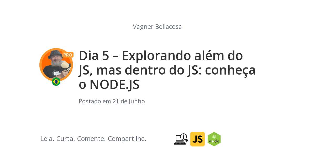 Dia 5 – Explorando além do JS, mas dentro do JS: conheça o NODE.JS