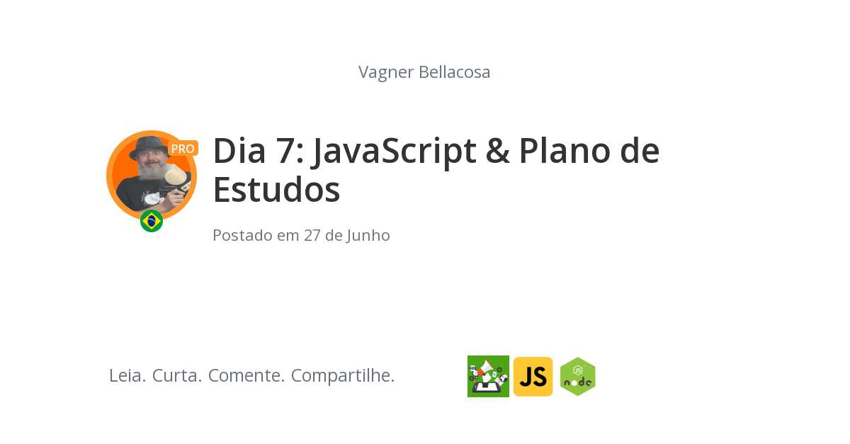 Dia 7: JavaScript & Plano de Estudos