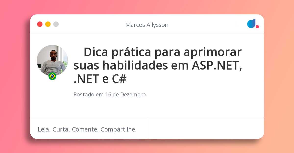🌟 Dica prática para aprimorar suas habilidades em ASP.NET, .NET e C#