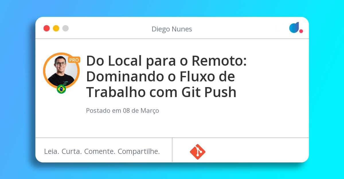 Do Local para o Remoto: Dominando o Fluxo de Trabalho com Git Push