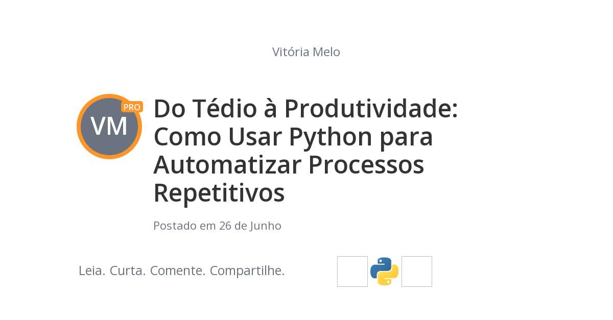 Do Tédio à Produtividade: Como Usar Python para Automatizar Processos Repetitivos