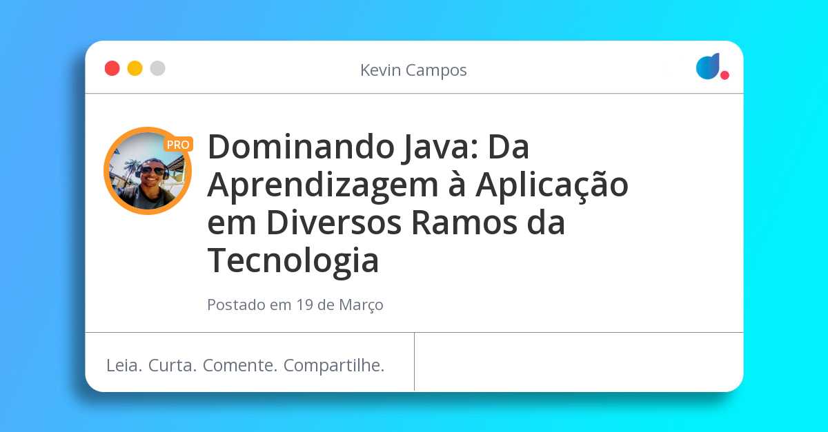 Dominando Java: Da Aprendizagem à Aplicação em Diversos Ramos da Tecnologia