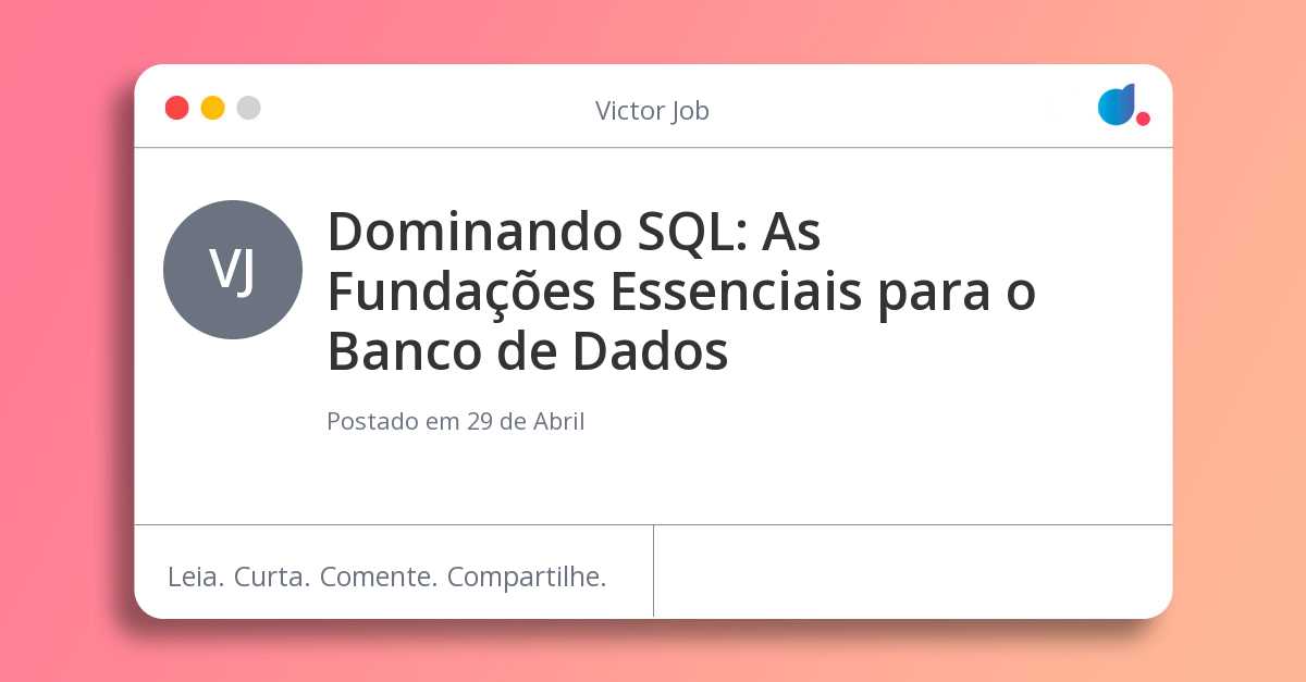 Dominando SQL: As Fundações Essenciais para o Banco de Dados | Victor ...
