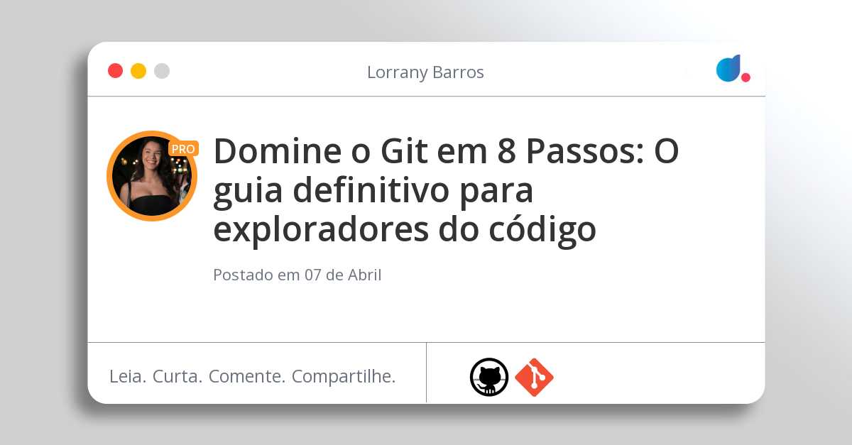 Domine o Git em 8 Passos: O guia definitivo para exploradores do código | Lorrany Barros ...