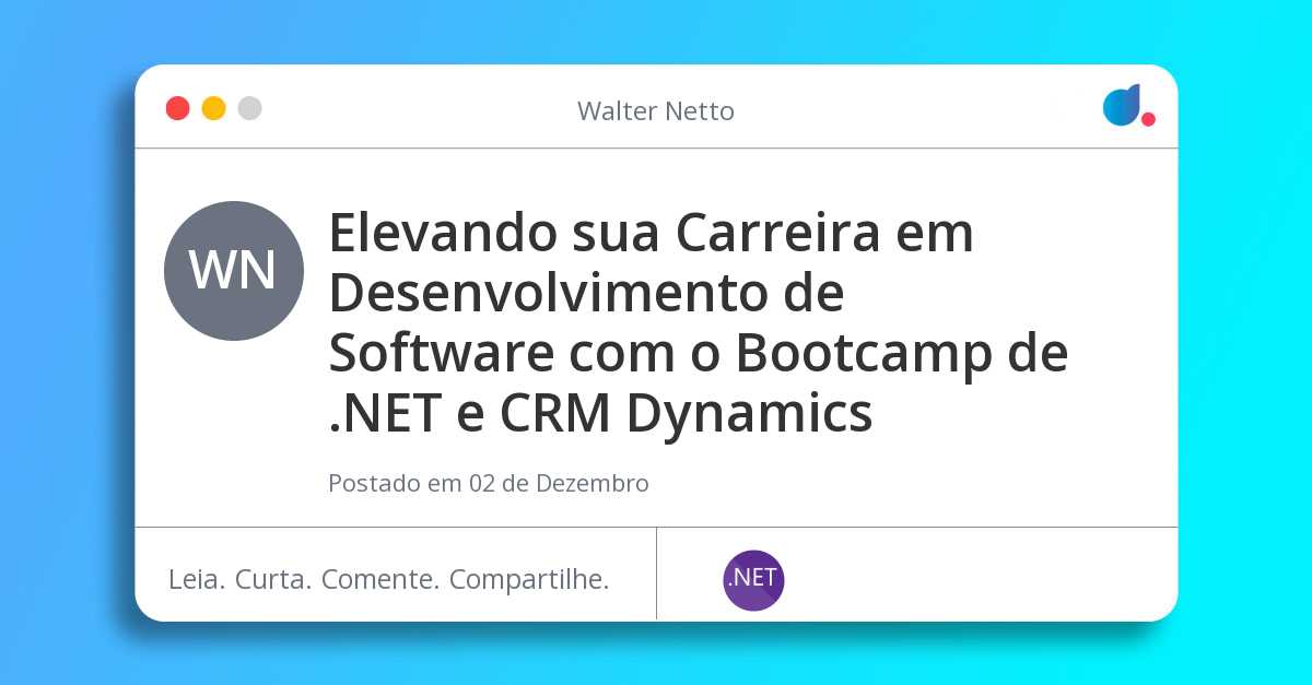 Elevando sua Carreira em Desenvolvimento de Software com o Bootcamp de .NET e CRM Dynamics