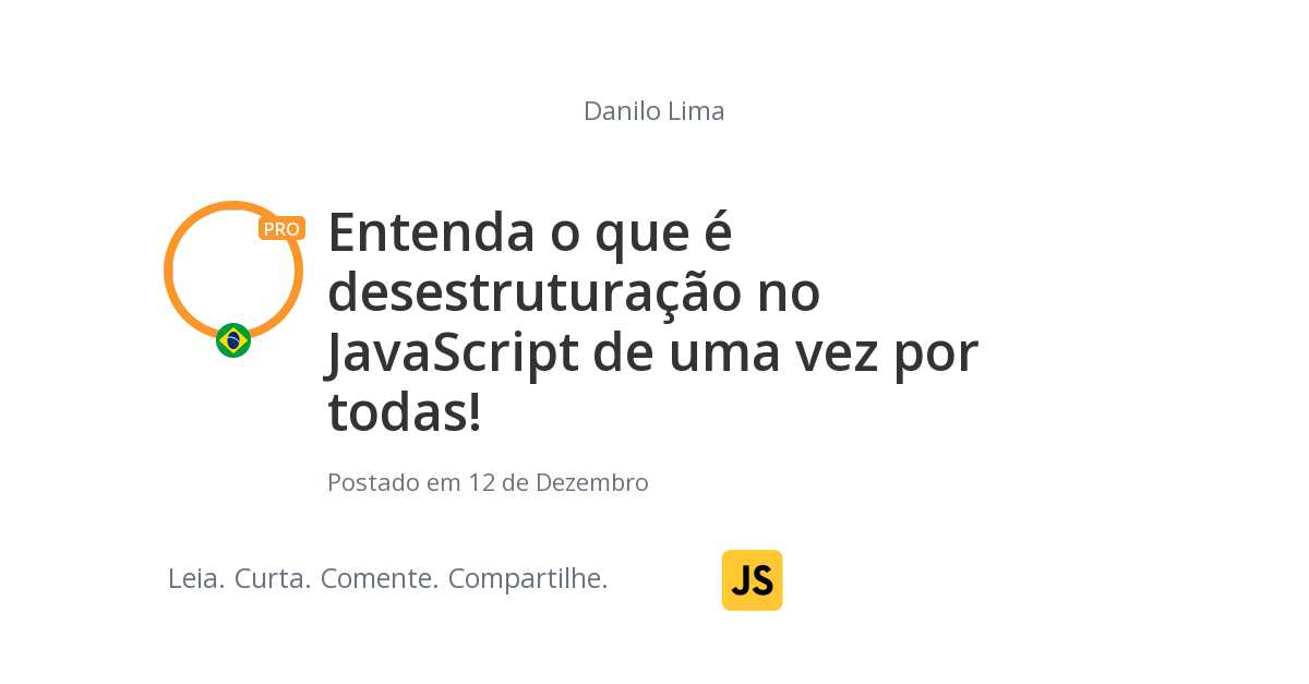 Entenda o que é desestruturação no JavaScript de uma vez por todas!