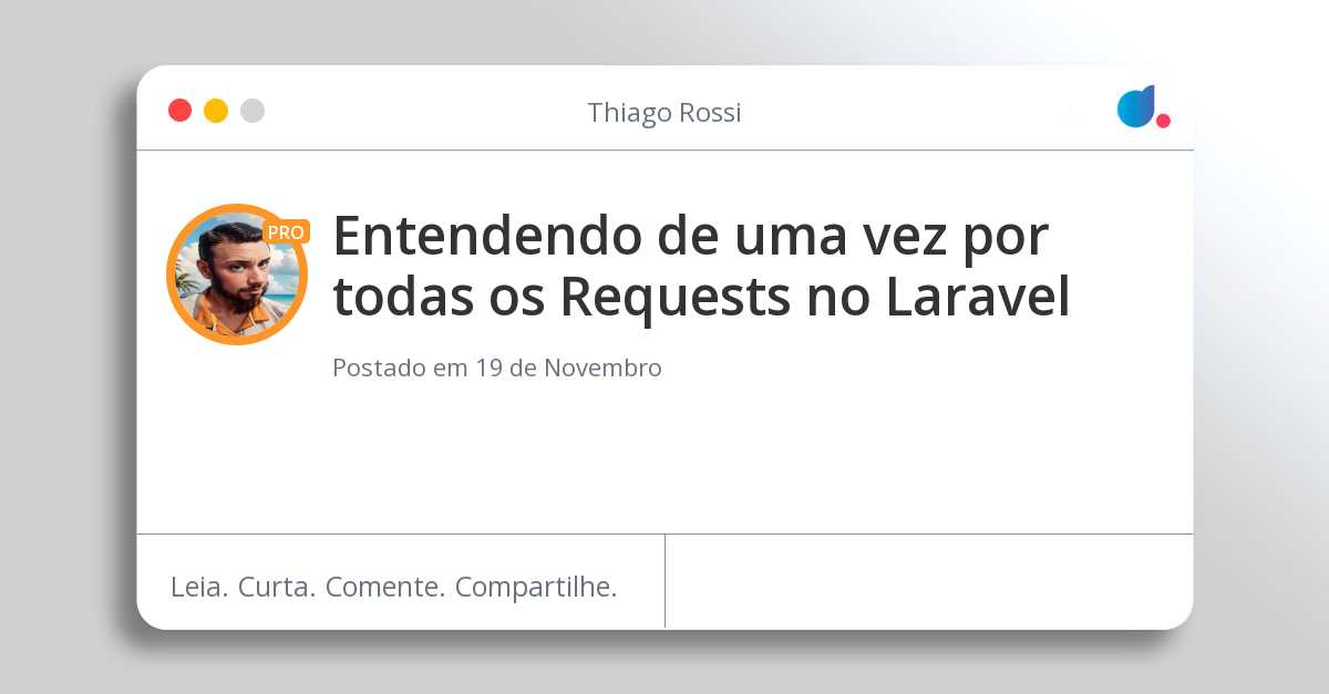 Entendendo de uma vez por todas os Requests no Laravel