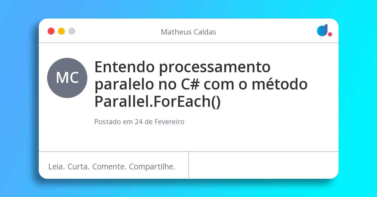Entendo processamento paralelo no C# com o método Parallel.ForEach()