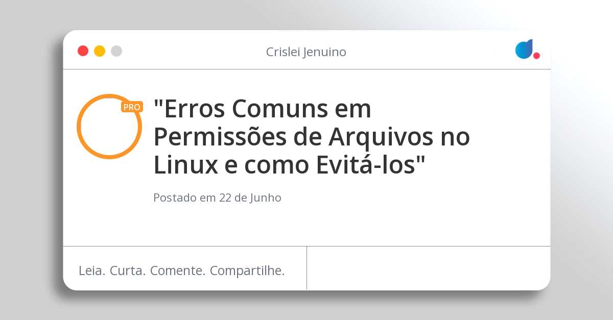 "Erros Comuns em Permissões de Arquivos no Linux e como Evitá-los"