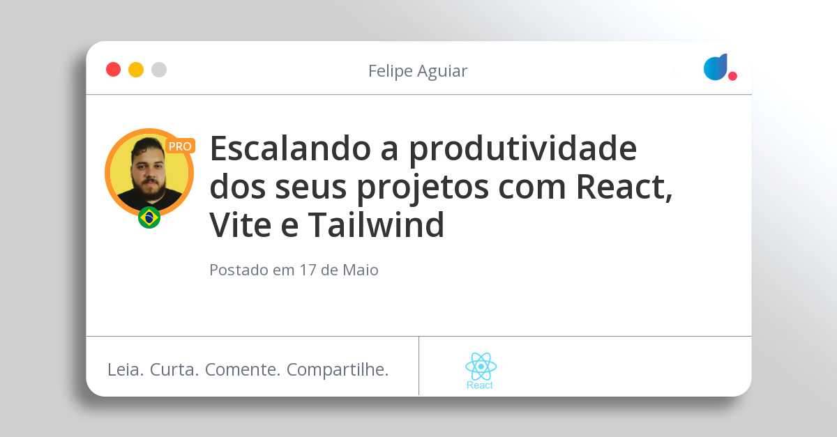 Escalando a produtividade dos seus projetos com React, Vite e Tailwind Escalando a produtividade dos seus projetos com React, Vite e Tailwind