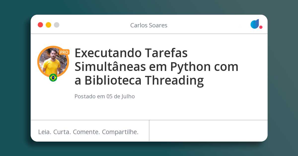 Executando Tarefas Simultâneas em Python com a Biblioteca Threading Executando Tarefas Simultâneas em Python com a Biblioteca Threading