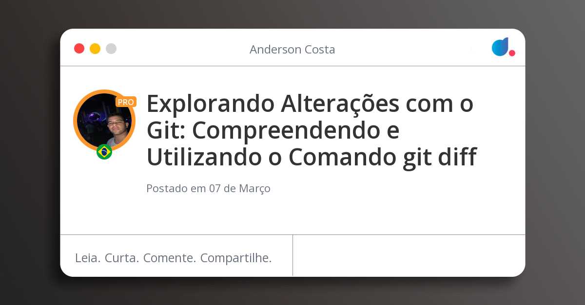 Explorando Alterações Com O Git Compreendendo E Utilizando O Comando