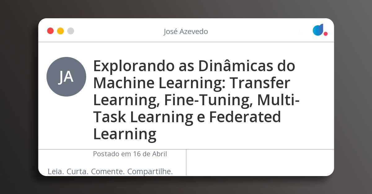 Explorando as Dinâmicas do Machine Learning: Transfer Learning, Fine-Tuning, Multi-Task Learning ...